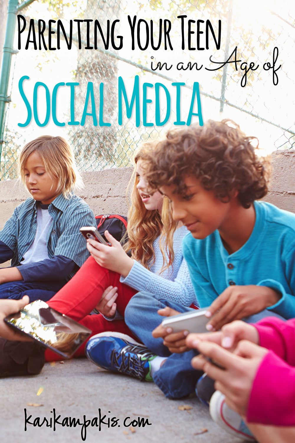 Parenting Your Teen in an Age of Social Media | Kari Kampakis Parenting Your Teen in an Age of Social Media | Kari Kampakis
